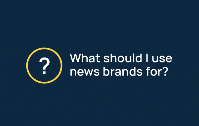 What should I use news brands for » Newsworks